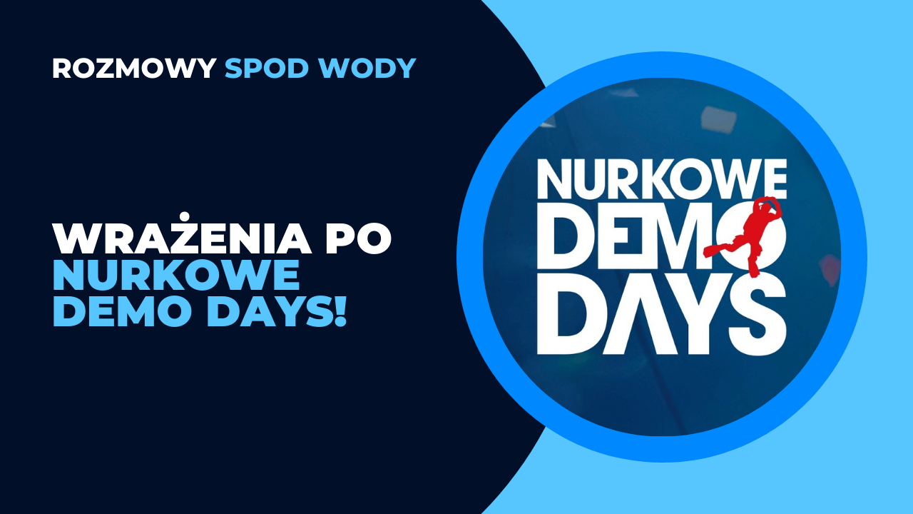 Wrażenia po Nowych Nurkowych Demo Days - Podcast Spod Wody :: Rozmowy o ...